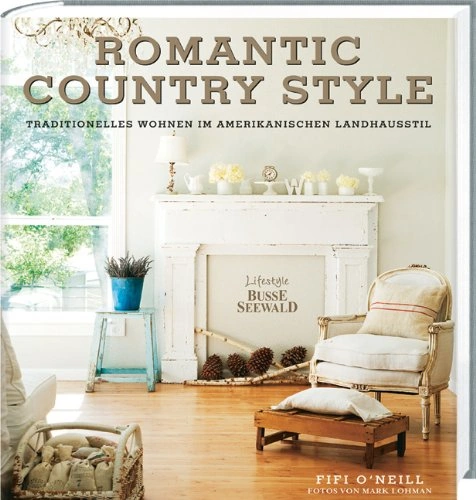 Romantic Country Style: Arredamento Rustico - Fifi O'Neill (Hardcover ...
